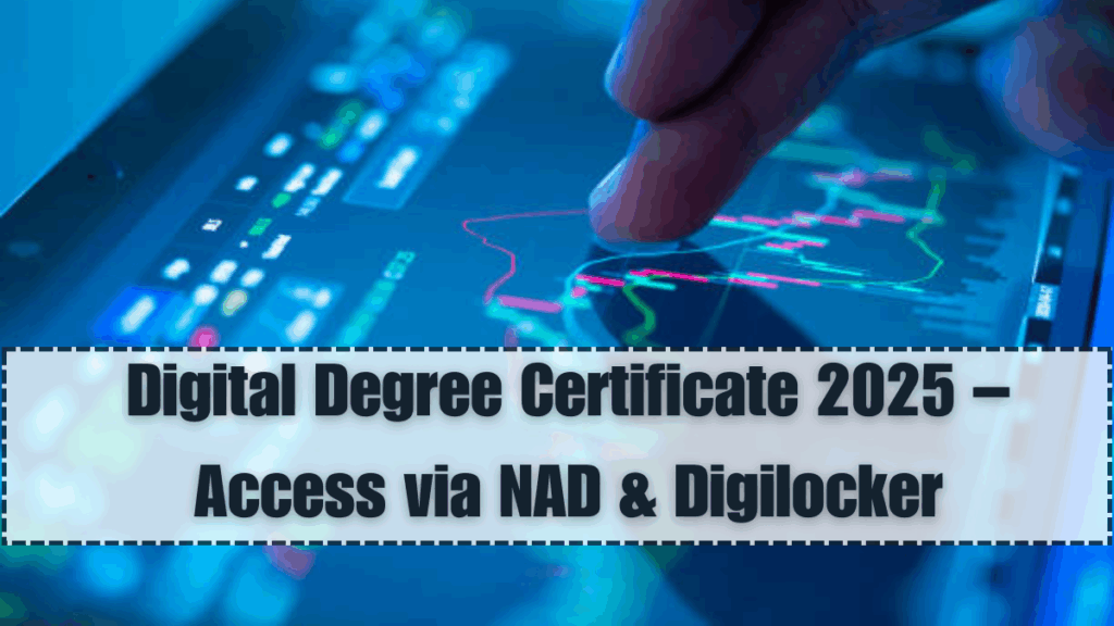 Digital Degree Certificate 2025 – Access via NAD & Digilocker