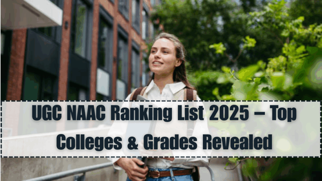 UGC NAAC Ranking List 2025 – Top Colleges & Grades Revealed